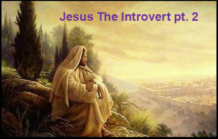 Jesus the Introvert pt.2 | Feathers For Your Journey